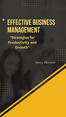 Effective Business Management: "Strategies for Productivity and Growth ...