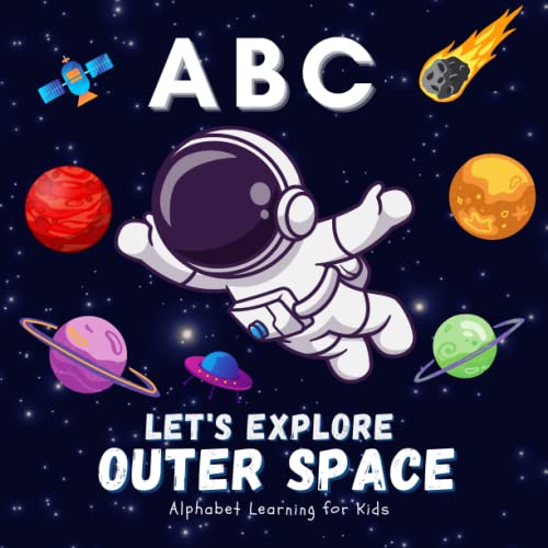 ABC Let's Explore Outer Space Alphabet Learning for Kids: A Fun and ...