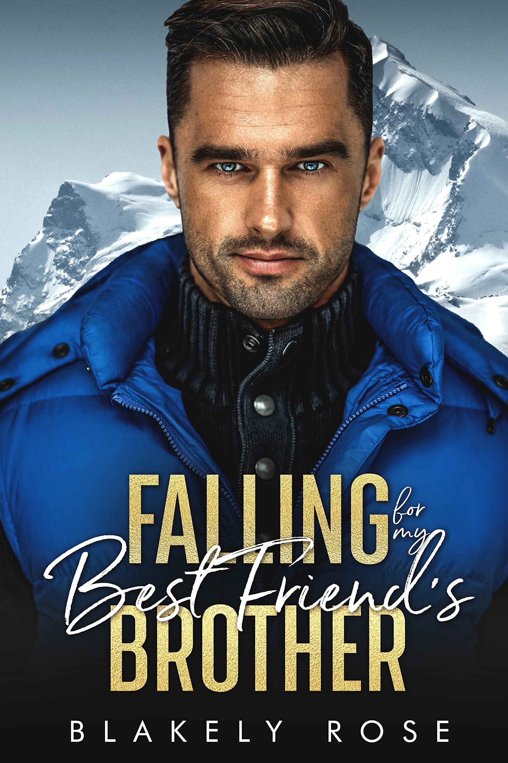 Falling For My Best Friend's Brother by Blakely Rose | Goodreads