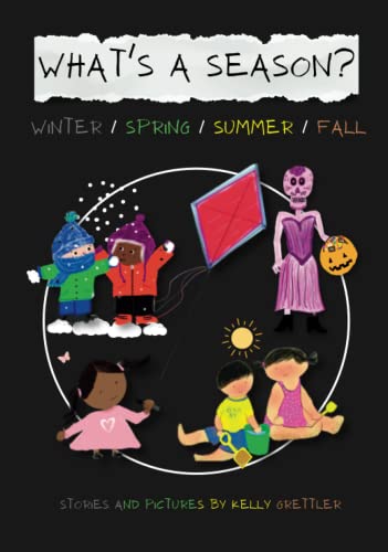 What's a Season? Winter/Spring/Summer/Fall by Kelly Grettler | Goodreads