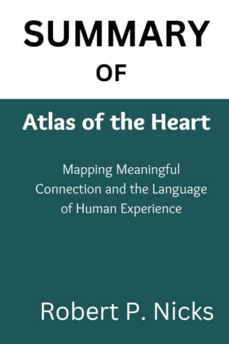 SUMMARY OF Atlas of the Heart: Mapping Meaningful Connection and the Language of Human ...
