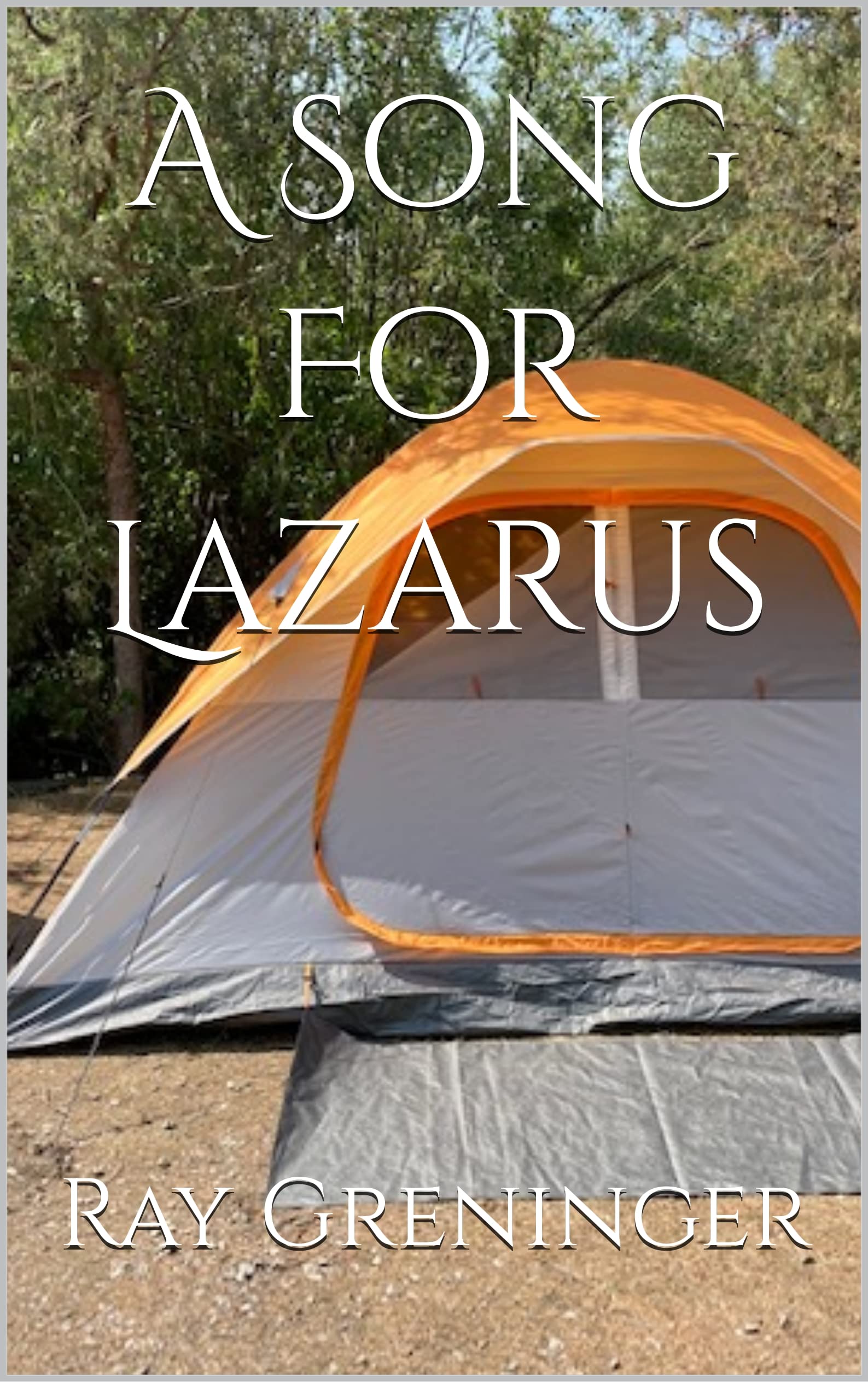 A Song For Lazarus by Ray Greninger | Goodreads