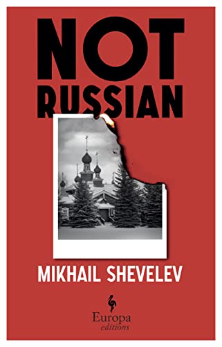 Not Russian: A novel by Mikhail Shevelev | Goodreads