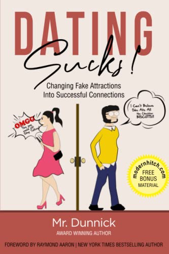 Dating Sucks Changing Fake Attractions Into Successful Connections By
