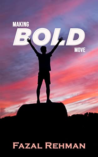 Making Bold Move by Fazal Rehman | Goodreads