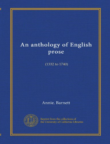 An anthology of English prose: (1332 to 1740) by Annie Barnett | Goodreads