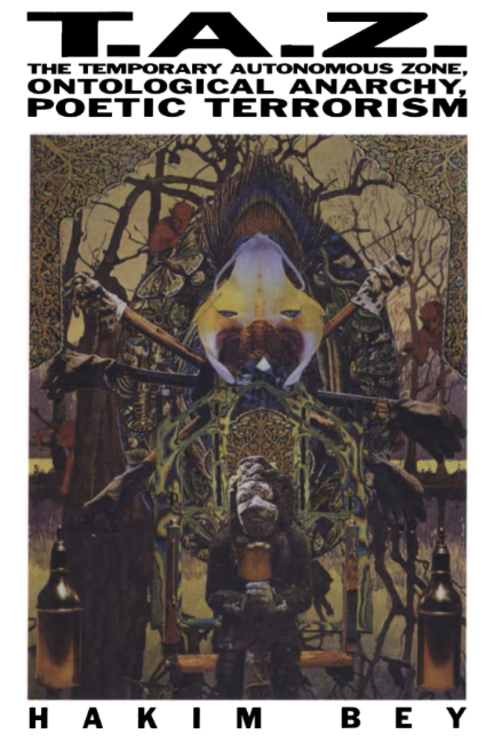 T.A.Z. : The Temporary Autonomous Zone, Ontological Anarchy, Poetic ...