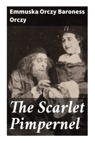 Orczy:The Scarlet Pimpernel by Emmuska Orczy | Goodreads