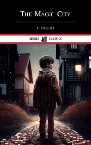 The Magic City: The 1910 Children's Classic by E. Nesbit | Goodreads