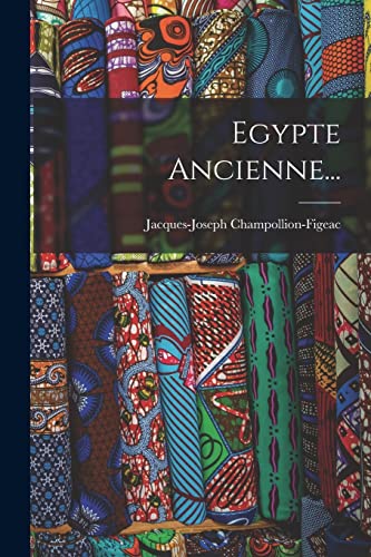 Egypte Ancienne... by Jacques-Joseph Champollion-Figeac | Goodreads