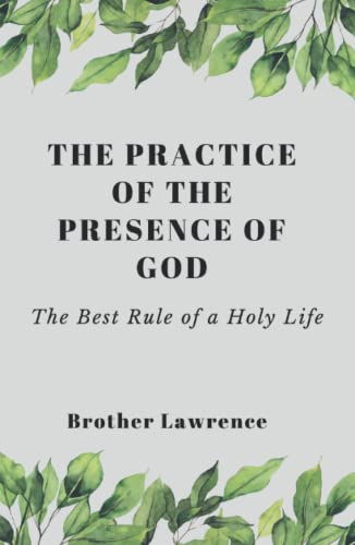 The Practice of the Presence of God: The Best Rule of a Holy Life by ...