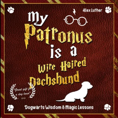 My Patronus is a Wire Haired Dachshund: Dogwarts Wisdom & Magic Lessons ...