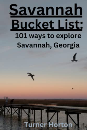 Savannah Bucket List: 101 Ways to Explore Savannah, Georgia by Turner ...