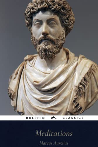 The Meditations of Marcus Aurelius: Dolphin Classics - Illustrated ...