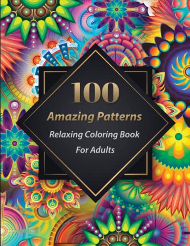 100 Amazing Patterns relaxing Coloring Book for Adults: Find Calm And Relaxation With Beautiful ...