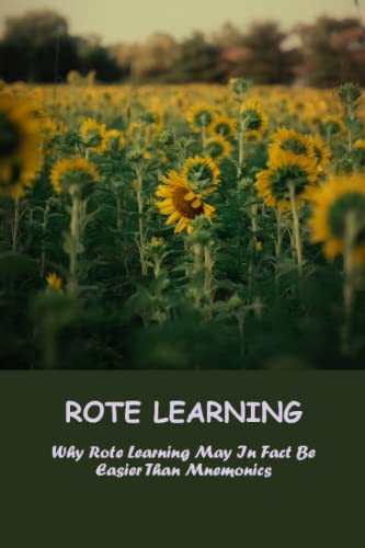 Rote Learning: Why Rote Learning May In Fact Be Easier Than Mnemonics ...