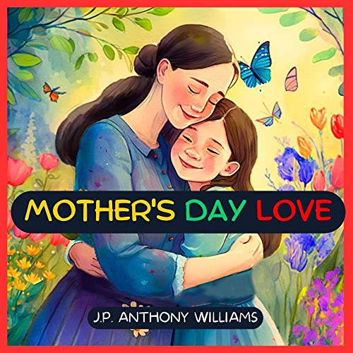 Mother's Day Love: A Beautifully Illustrated Bedtime Story Celebrating ...