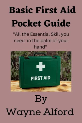 Basic First Aid Pocket Guide: All the Essential Skills you need at the ...