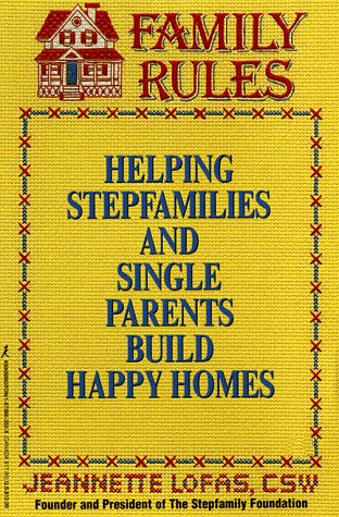 Family Rules: Helping Stepfamilies and Single Parents Build Happy Homes ...