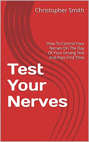Test Your Nerves: How To Control Your Nerves On The Day Of Your Driving ...