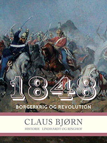 1848. Borgerkrig og revolution (Danish Edition) by Claus Bjørn | Goodreads