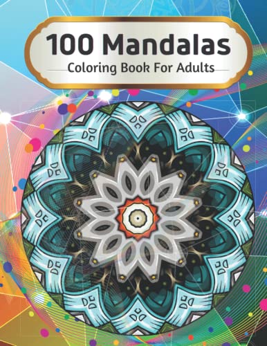 100 Mandalas, Coloring Book For Adults.: Beautiful Mandala Coloring ...