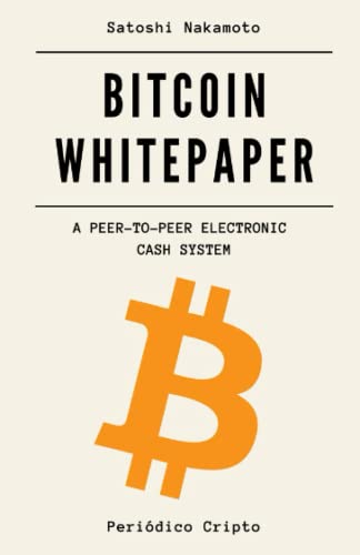 Bitcoin Whitepaper: The document that opened the way to a revolution. by Satoshi Nakamoto ...