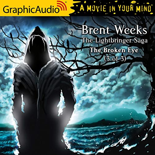 The Broken Eye ( 3 of 3) [Dramatized Adaptation] by Brent Weeks | Goodreads