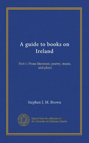 A guide to books on Ireland: Part 1: Prose literature, poetry, music ...