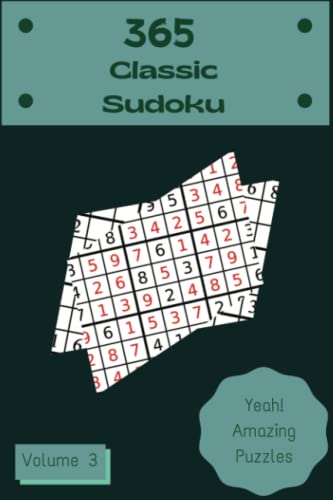 Yeah! 365 Amazing Classic Sudoku Puzzles Volume 3: A Large Treasury of ...
