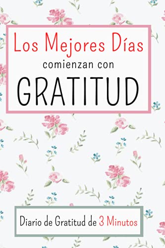 Diario de Gratitud de 3 minutos: los mejores días comienzan con ...