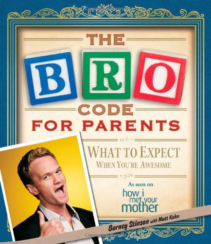 Bro Code for Parents: What to Expect When You're Awesome by Barney ...