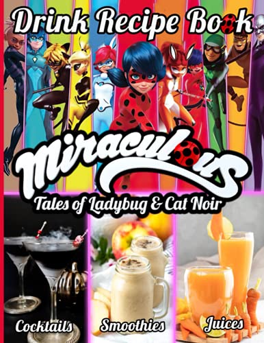 Juices Cocktails Smoothies Miraculous Tales Of Ladybug And Cat Noir ...