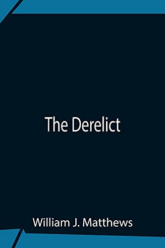 The Derelict by William J Matthews | Goodreads