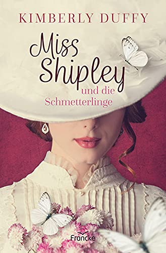Miss Shipley und die Schmetterlinge by Kimberly Duffy | Goodreads