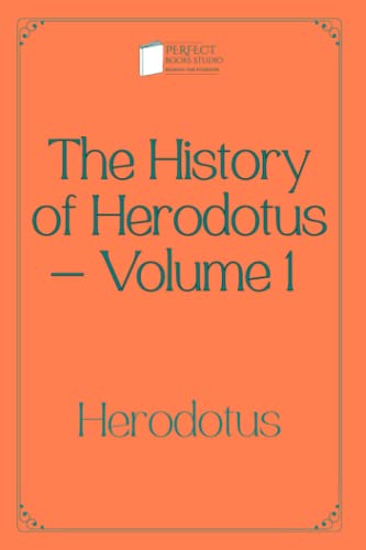 The History of Herodotus — Volume 1: Perfect Books Studio Edition by ...