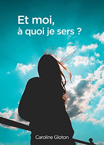 Et moi, à quoi je sers ? (French Edition) by Caroline Gloton | Goodreads
