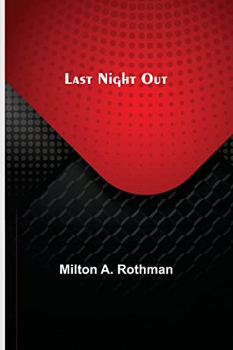Last Night Out by Milton A. Rothman | Goodreads