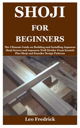 SHOJI FOR BEGINNERS: The Ultimate Guide on Building and Installing ...