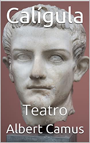 Calígula: Teatro (Spanish Edition) by Albert Camus | Goodreads