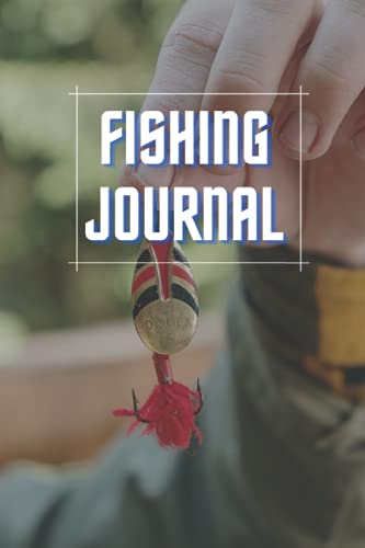 Fishing Journal: Fishing Logbook A Fisherman’s Journal and Record ...