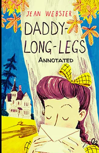 Daddy Long-Legs Annotated by Jean Webster | Goodreads