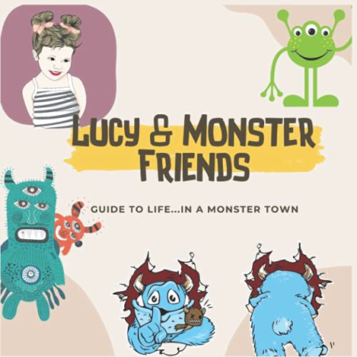 Lucy & monster friends: Guide to life...in abc monster town children’s ...