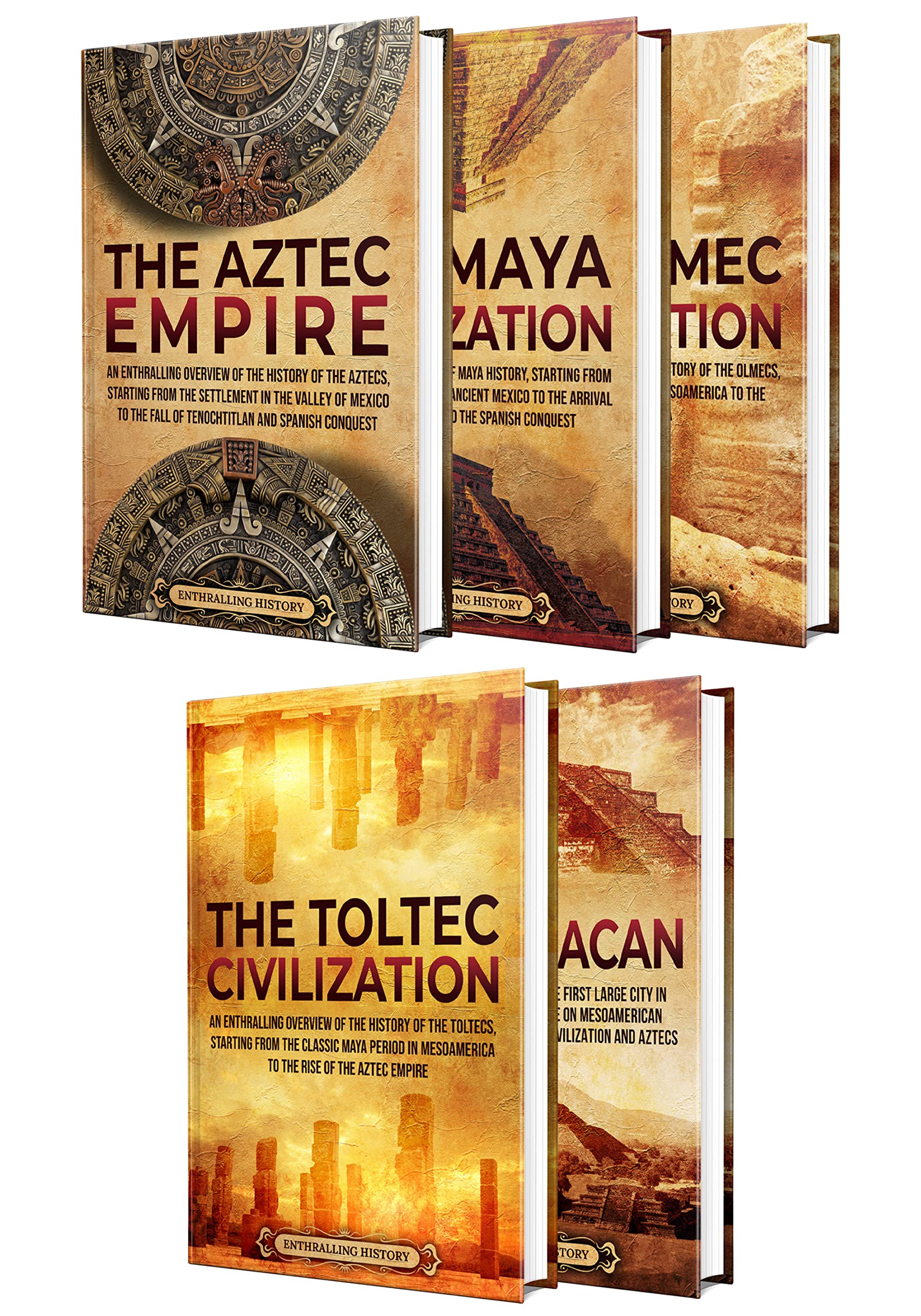 Ancient Mexico: An Enthralling Guide to the Aztec Empire, Maya Civilization, Olmecs, Toltecs ...