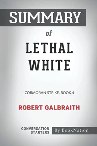 Summary of Lethal White: Cormoran Strike, Book 4 by Robert Galbraith ...
