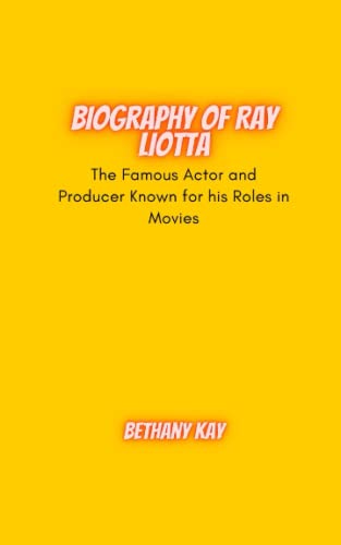Biography of Ray Liotta: The Famous Actor and Producer Known for his ...
