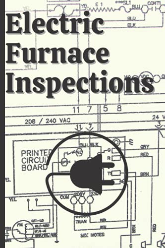 Electric Furnace Inspections: Electric Furnace Inspections Logbook ...