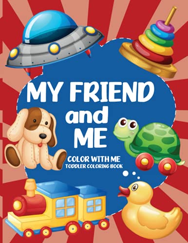 Toddler Coloring Book: My Friend and Me: Coloring Book for Kids ages 1 ...