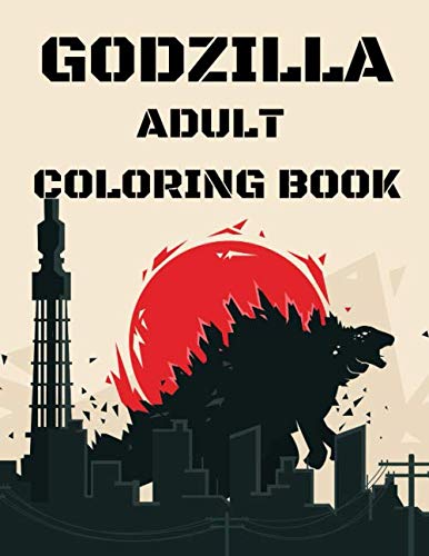 Godzilla Adult Coloring Book: An Amazing Coloring Book for any Fans of ...
