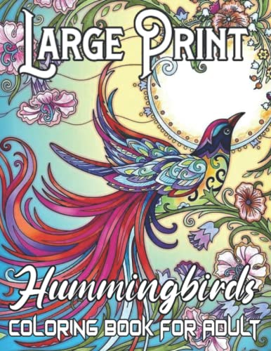 Large Print Hummingbirds Coloring Book For Adult: An Adult Coloring ...